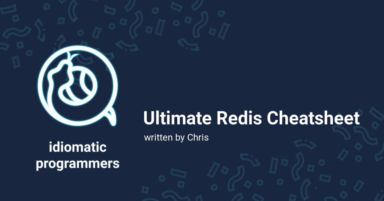 Ultimate Redis Cheatsheet | Idiomatic Programmers Ultimate Redis Cheatsheet | Idiomatic Programmers